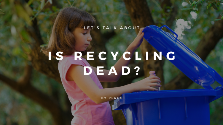 Is Recycling Dead? Exploring Myths and Reality