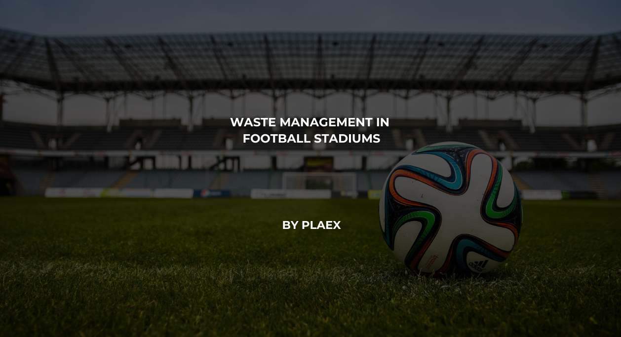 Football Stadium Waste: Green Solutions